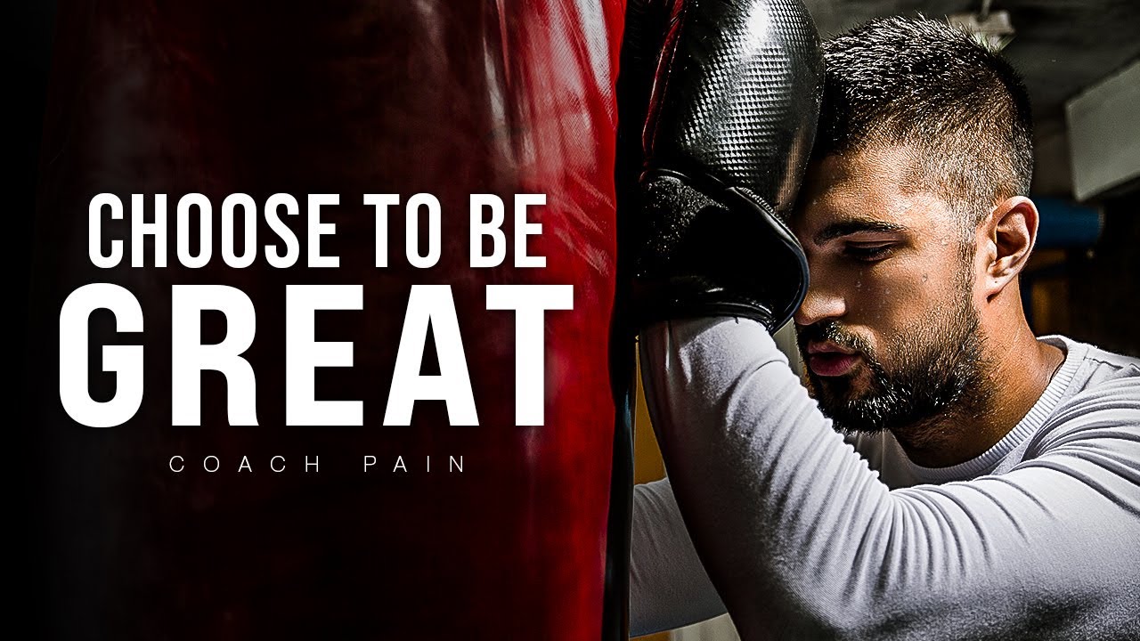 CHOOSE TO BE GREAT - Coach Pain's best motivational compilation - YouTube