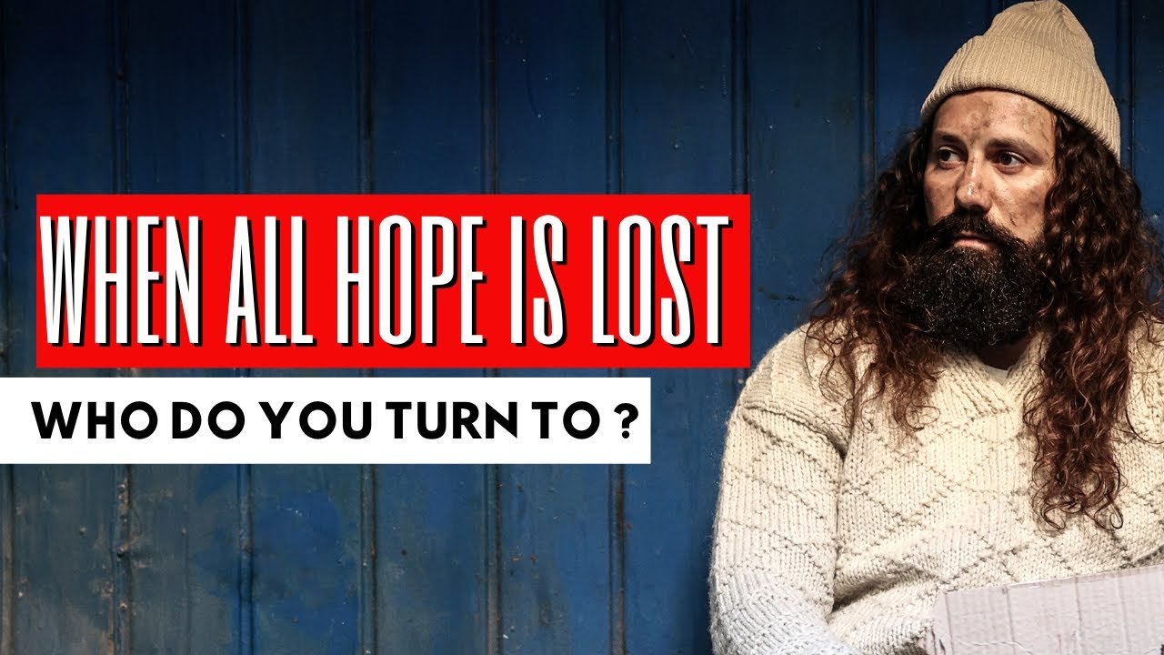 When All Hope is Lost | Who do You Turn To | Christian Motivation - YouTube