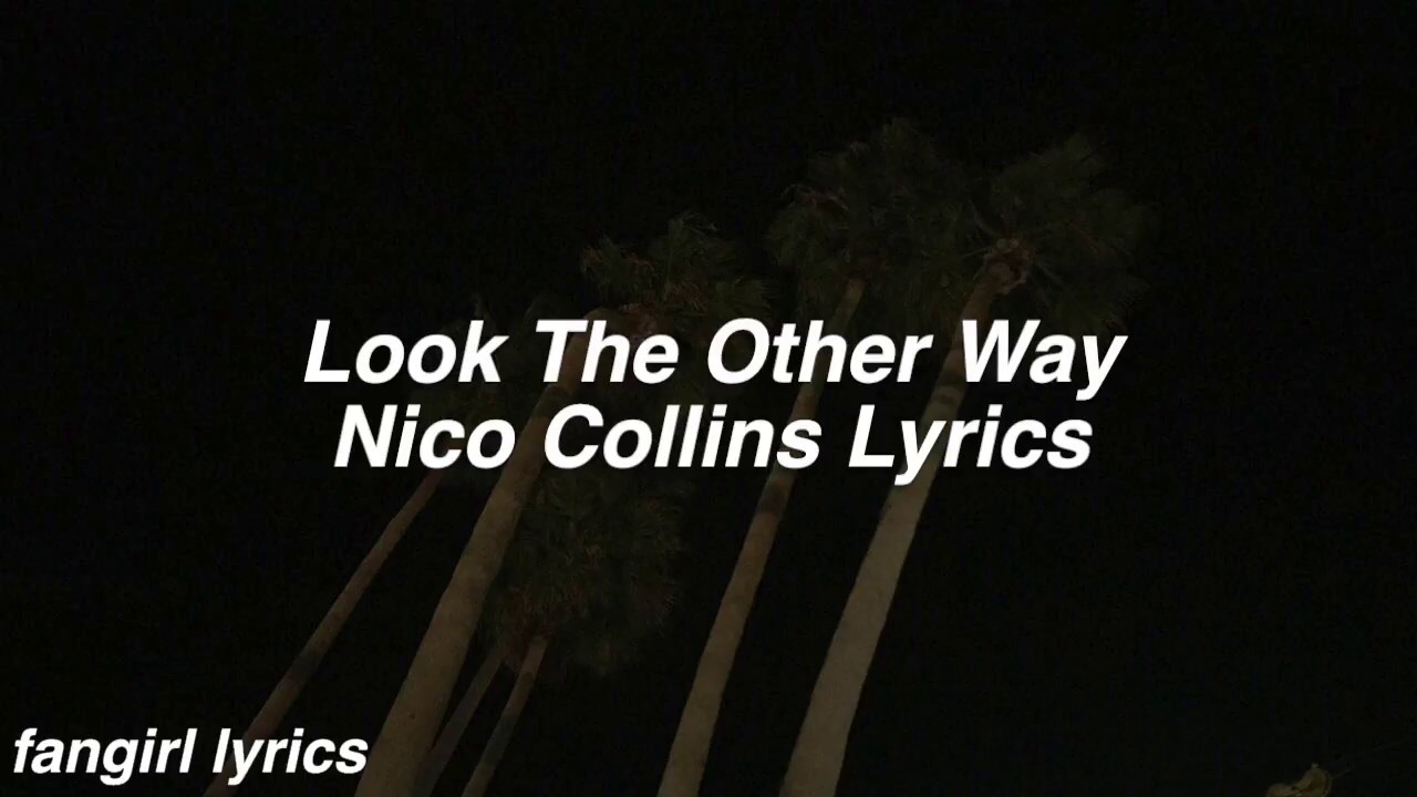 Look The Other Way || Nico Collins Lyrics - YouTube