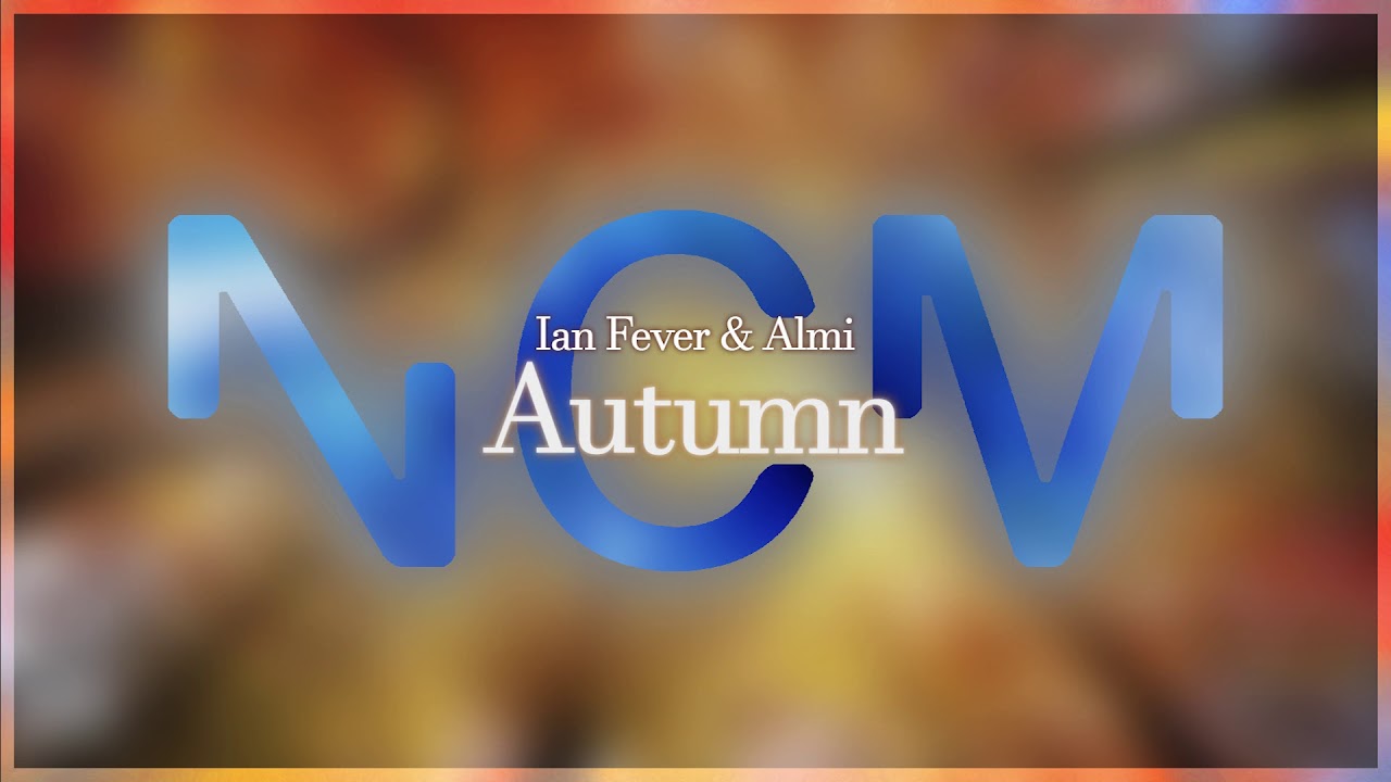 Ian Fever & Almi - Autumn #NoCopyrightMusic - YouTube