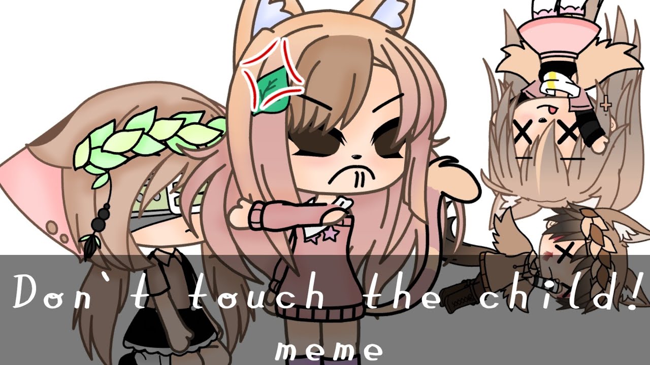 Don't touch the child!~meme~ - YouTube