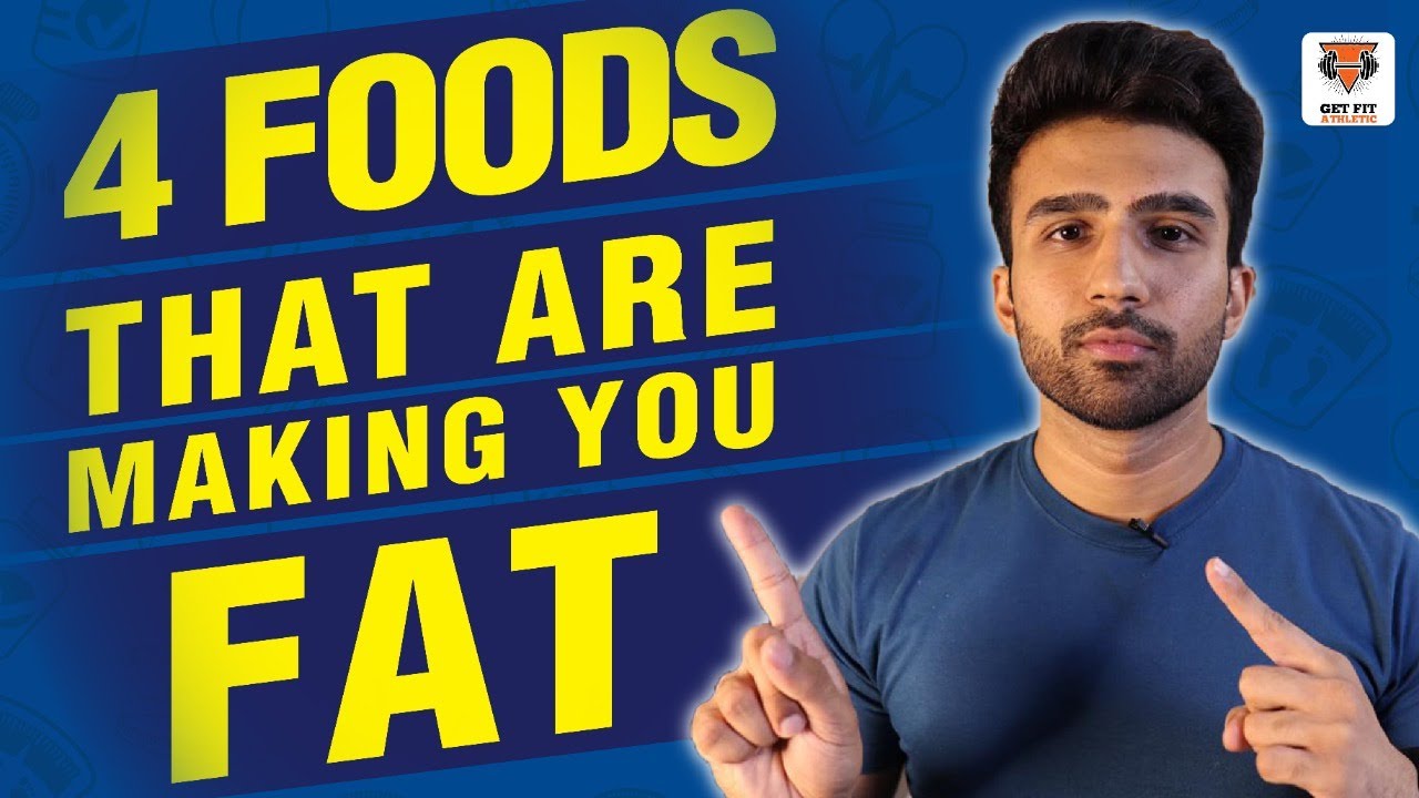 4 FOODS THAT ARE MAKING YOU FAT! - YouTube