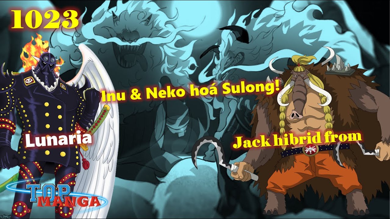 [One Piece 1023] Tộc Lunaria! Dạng lai của Jack, Inu & Neko hoá Sulong ...