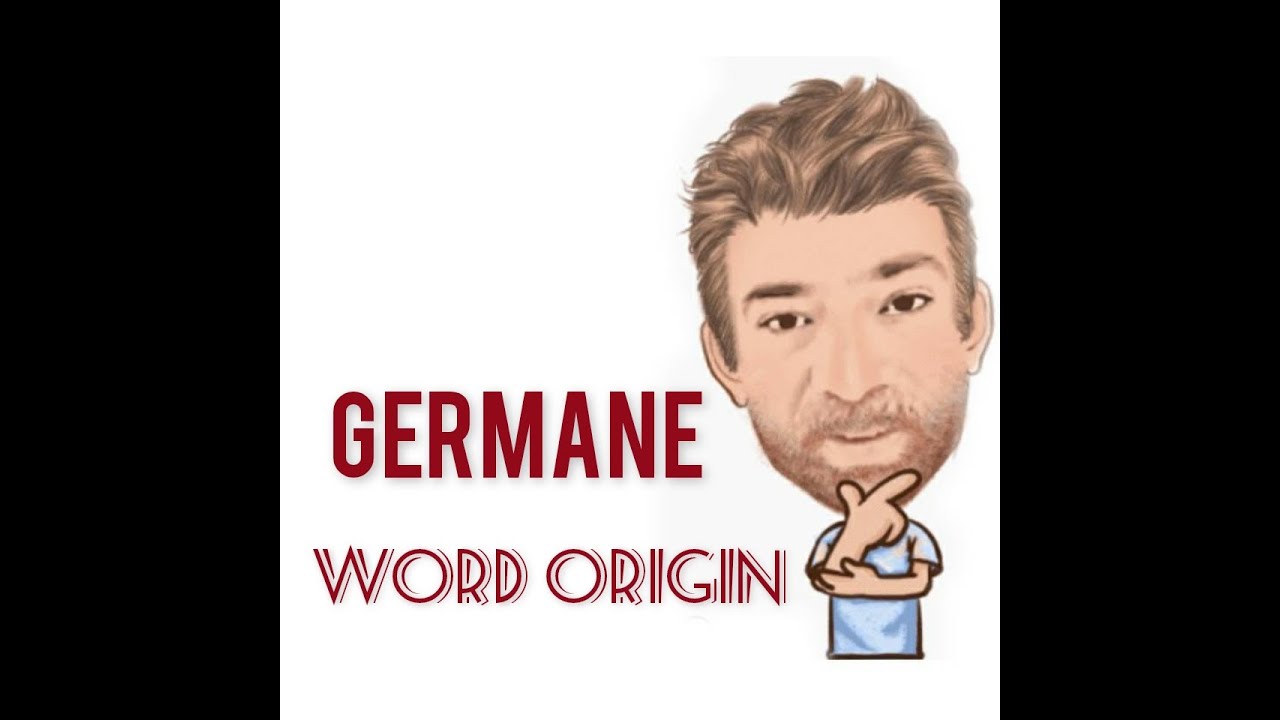 Where Did The Word Germane Come From Word Origins 530 Germane where-did-the-word-germane-come-from-word-origins-530-germane