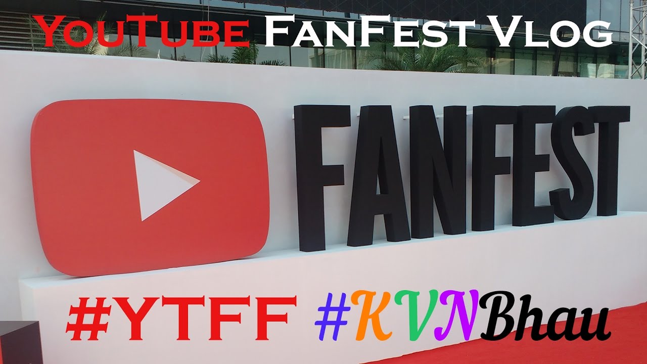 YTFF Vlog, YouTube FanFest 2017 Ft. JeevanKadamVlogs, KaiVisheyNai, # ...