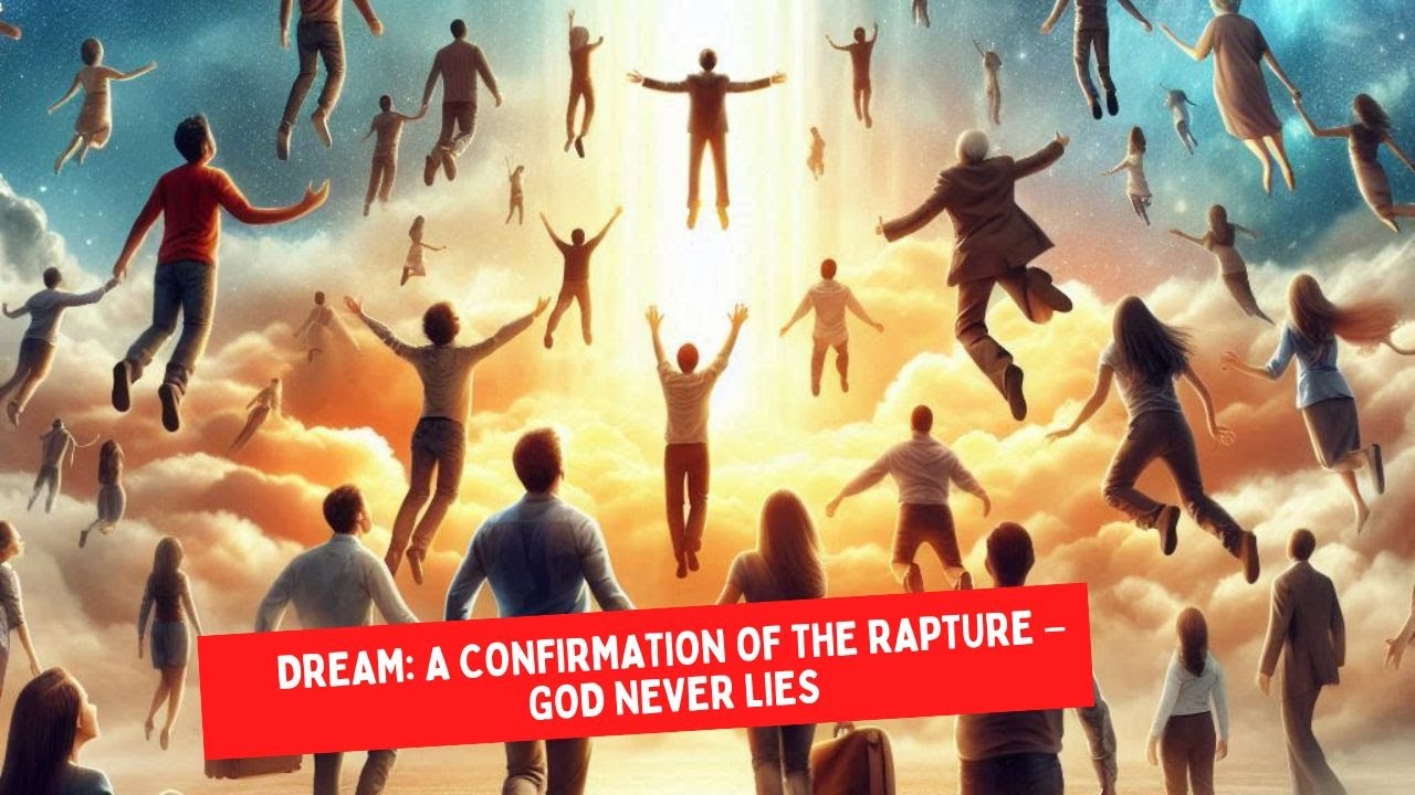 Dream: A Confirmation of the Rapture – God Never Lies - YouTube