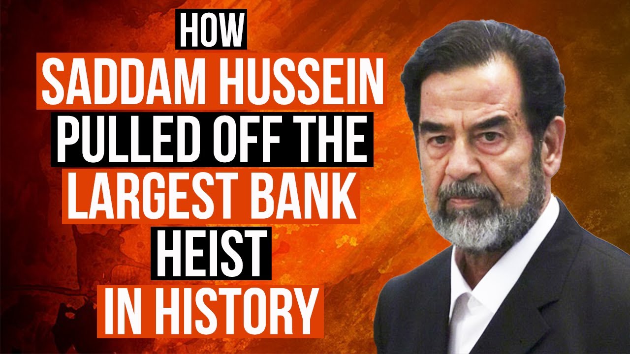 How Saddam Hussein Pulled Off The LARGEST BANK HEIST IN HISTORY YouTube how-saddam-hussein-pulled-off-the-largest-bank-heist-in-history-youtube