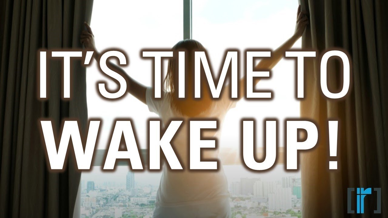 It's Time to Wake Up! - YouTube
