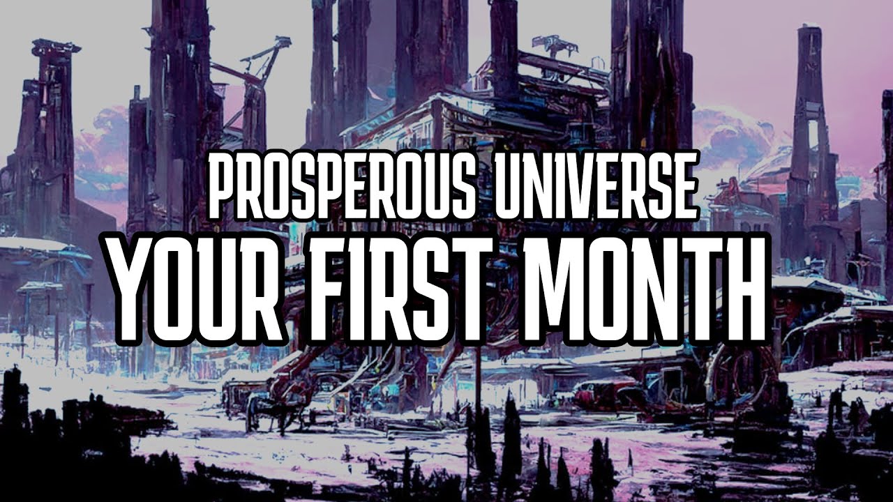 Navigating Your First Month in Prosperous Universe (2023) - YouTube