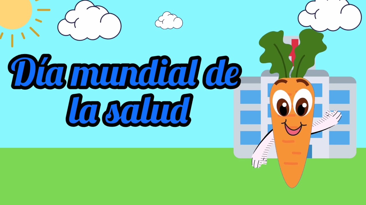 Día Mundial De La Salud Para Niños 😀🌎 Youtube