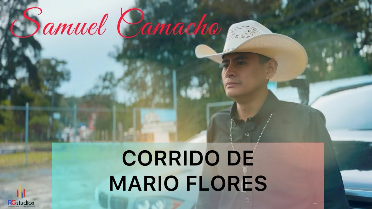 Samuel Camacho / Corrido de Mario Flores - YouTube