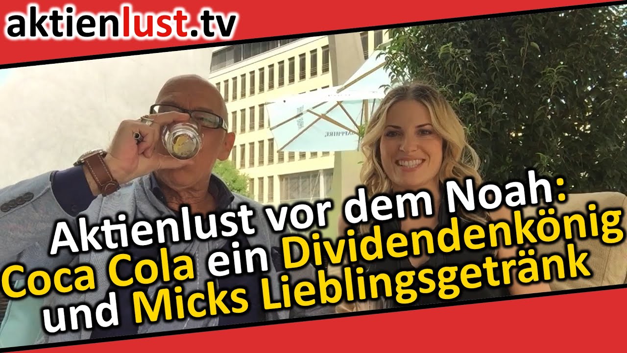 Aktienlust vor dem Noah: Coca Cola ein Dividendenkönig und Micks ...