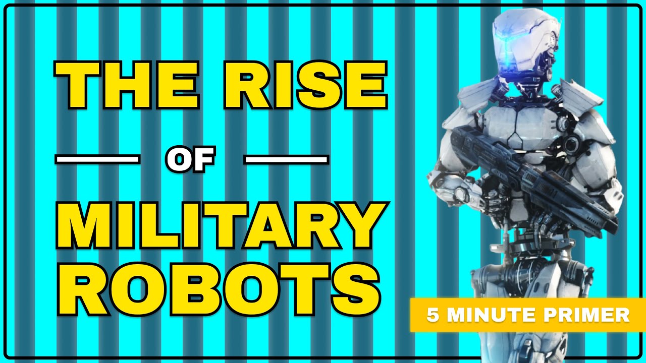 5-Minute Primer: The Rise of Military Robots - YouTube