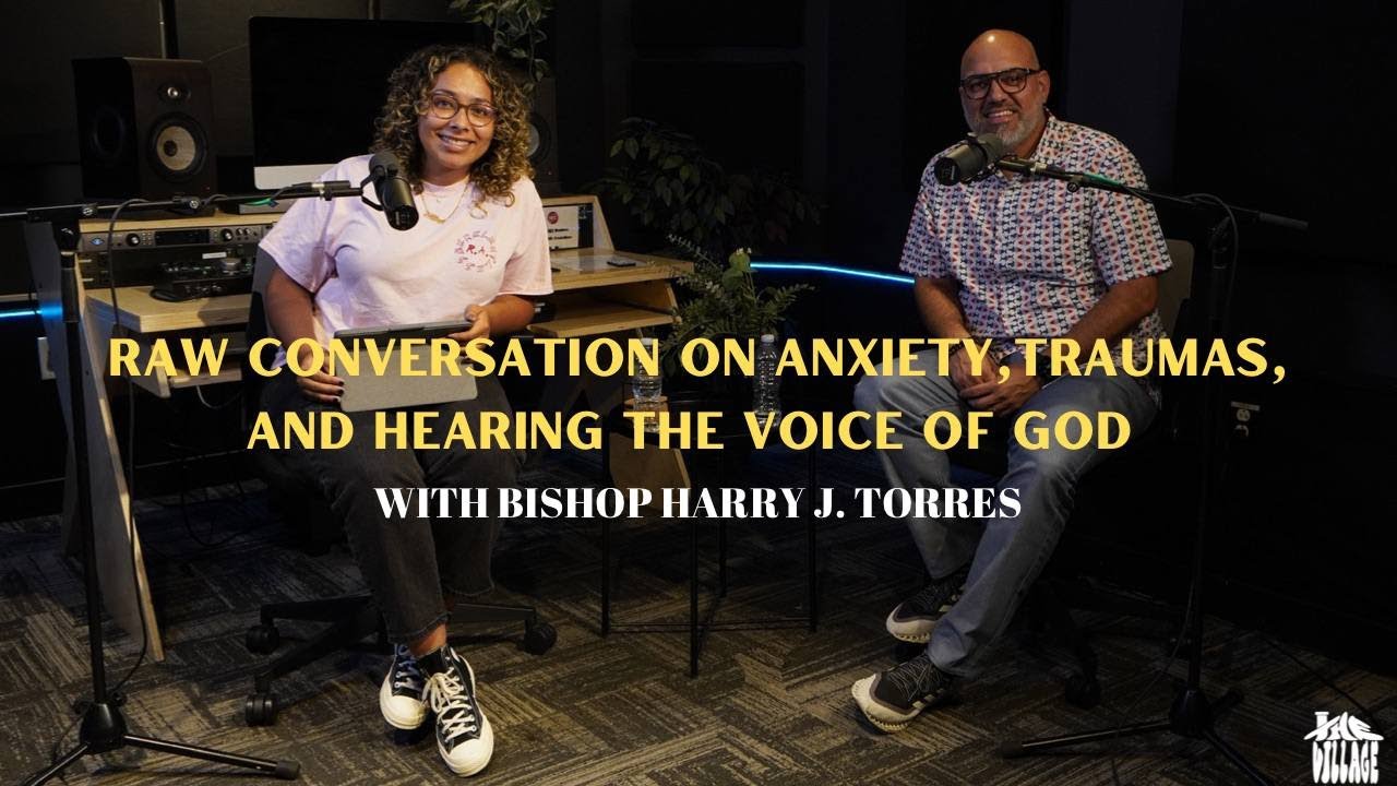 Anxiety, traumas, and hearing the voice of God- with Bishop Harry ...
