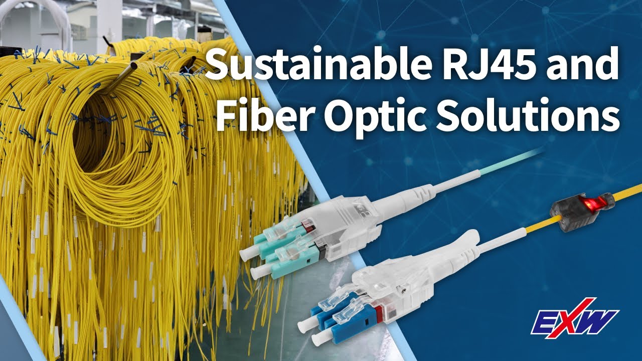 EXW 2024 Highlights: Low-Carbon RJ45 & Fiber Optic Cabling Solutions ...