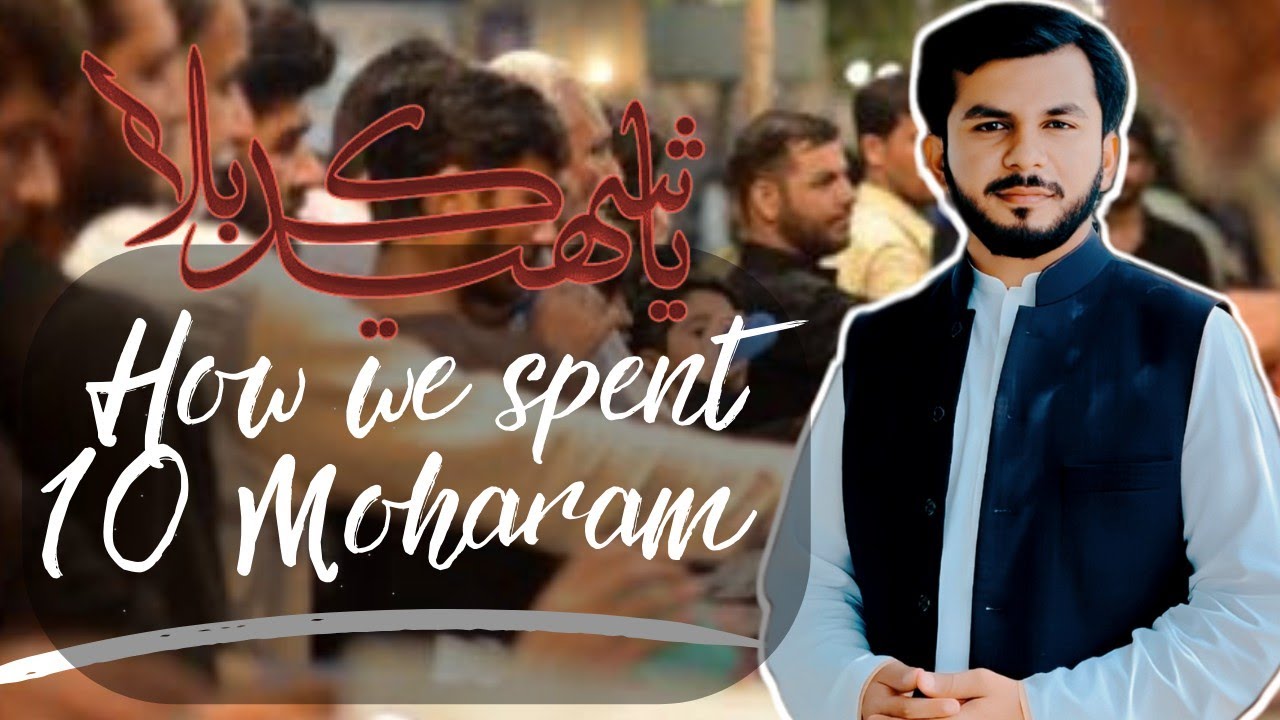 How we Spent 10th Moharam | Remembering Shohada Of Qarbla | Vlog ...