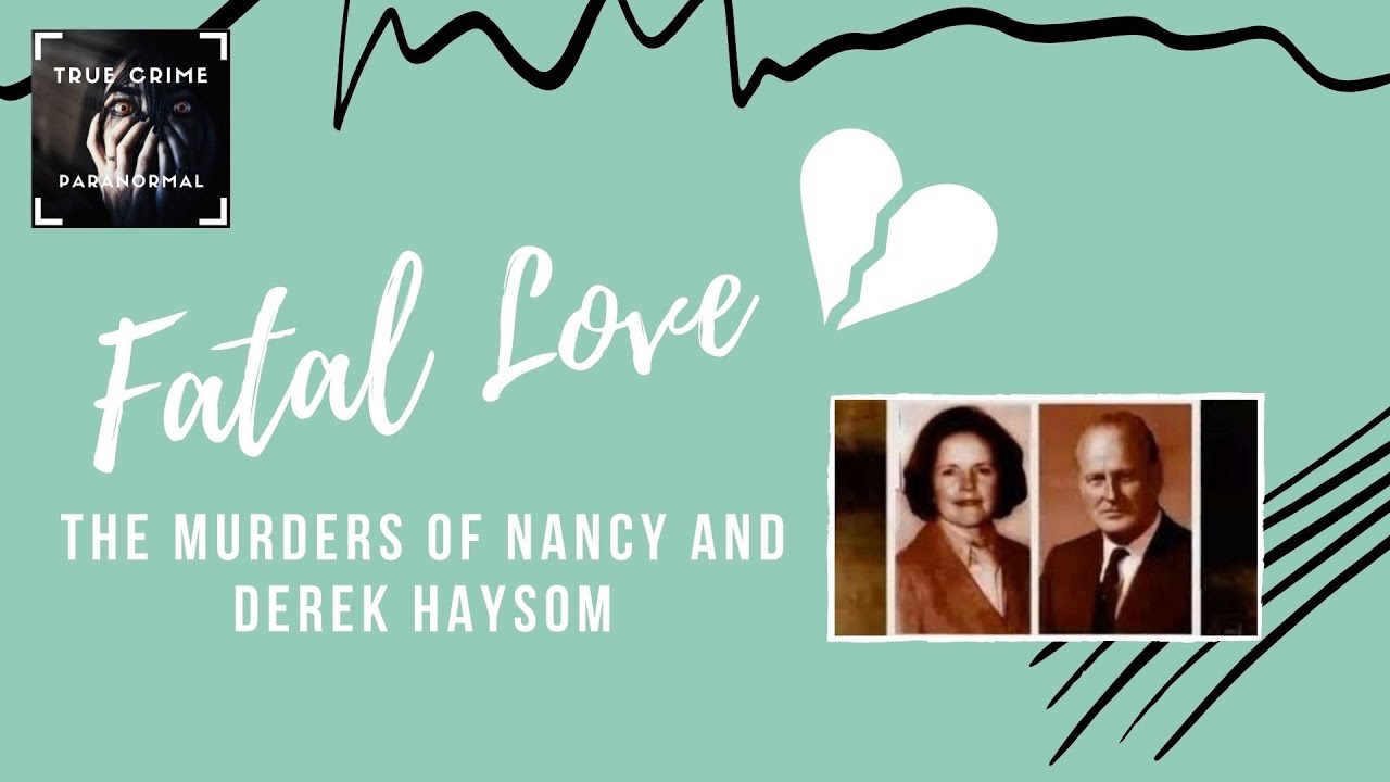 Fatal Love- The Murders of Nancy and Derek Haysom - YouTube