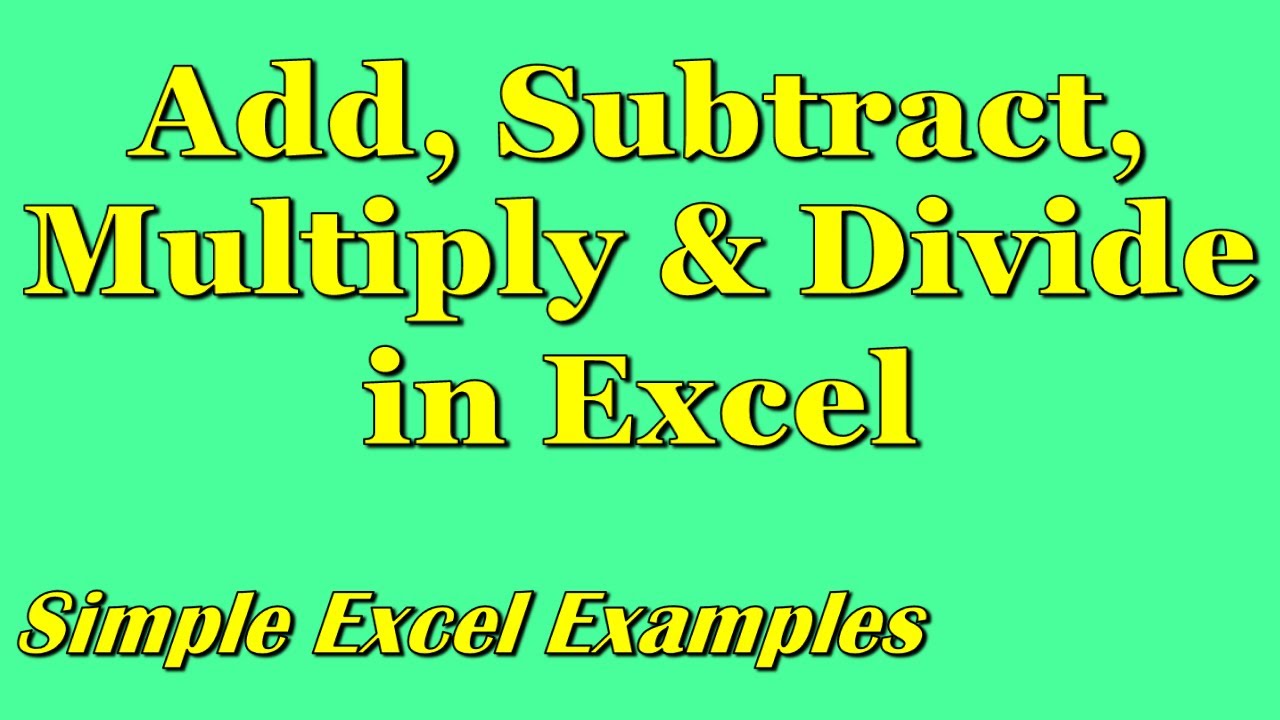 Add, Subtract, Multiply & Divide in Excel (Simple Example) - YouTube