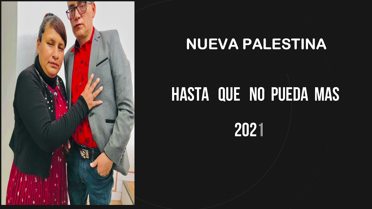 Nueva Palestina (Hasta que no puedo Mas) 2021 - YouTube