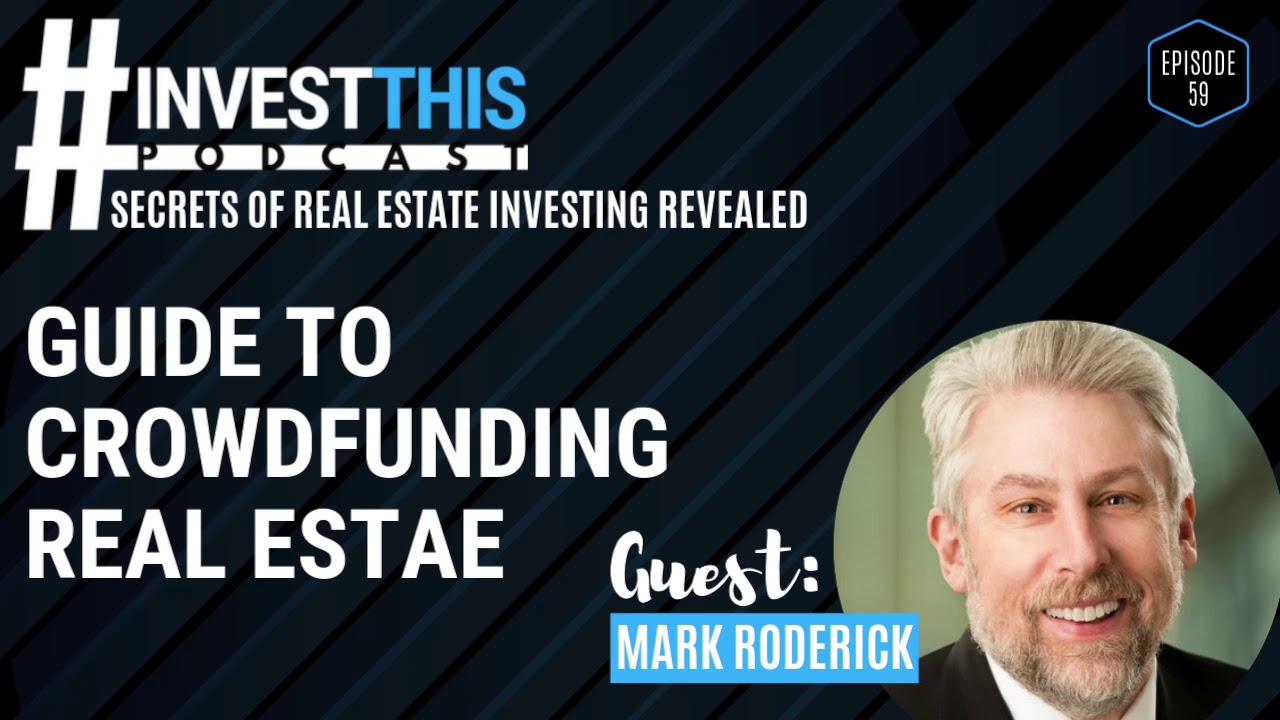 #INVESTTHIS EP 59 / Mark Roderick: Guide to Crowdfunding Real Estate ...