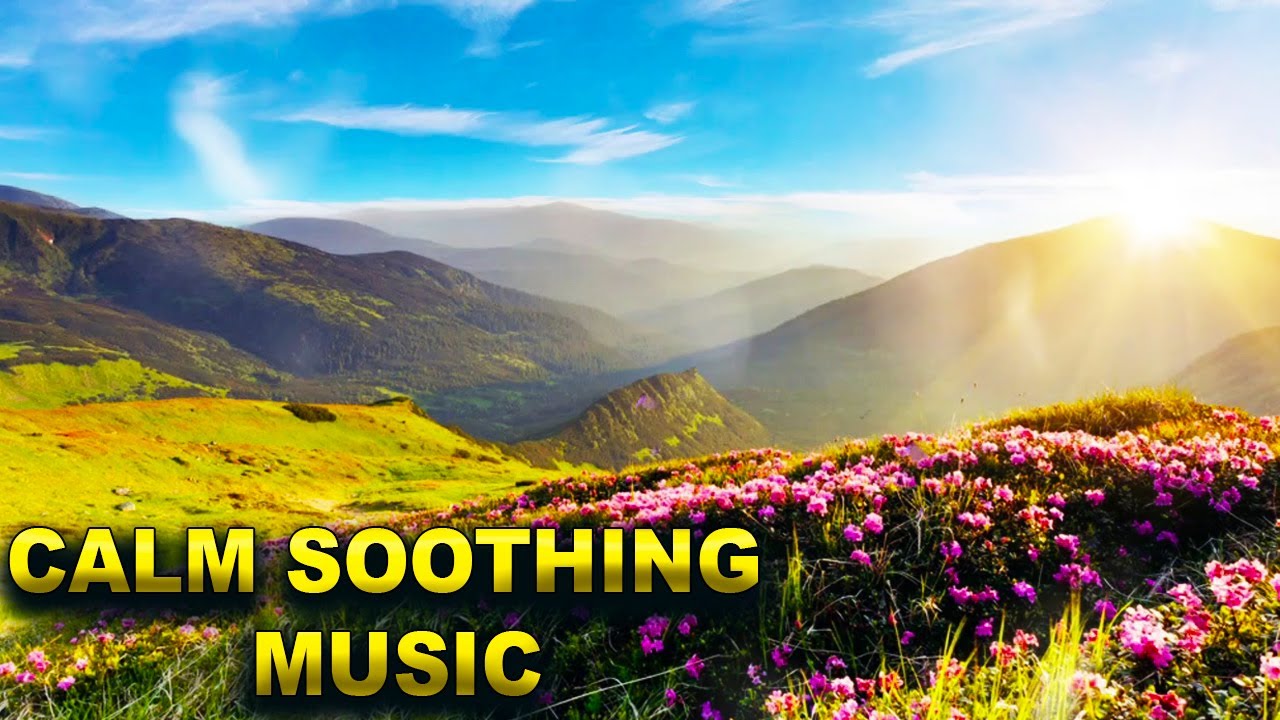 Calm Soothing Music - Relaxing Music - Stress Relief Music - Meditation ...