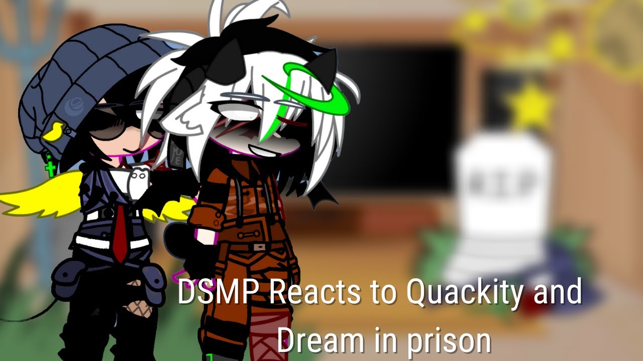 DSMP Reacts to Quackity and Dream || Gacha Club || ft. Prison Trio ...