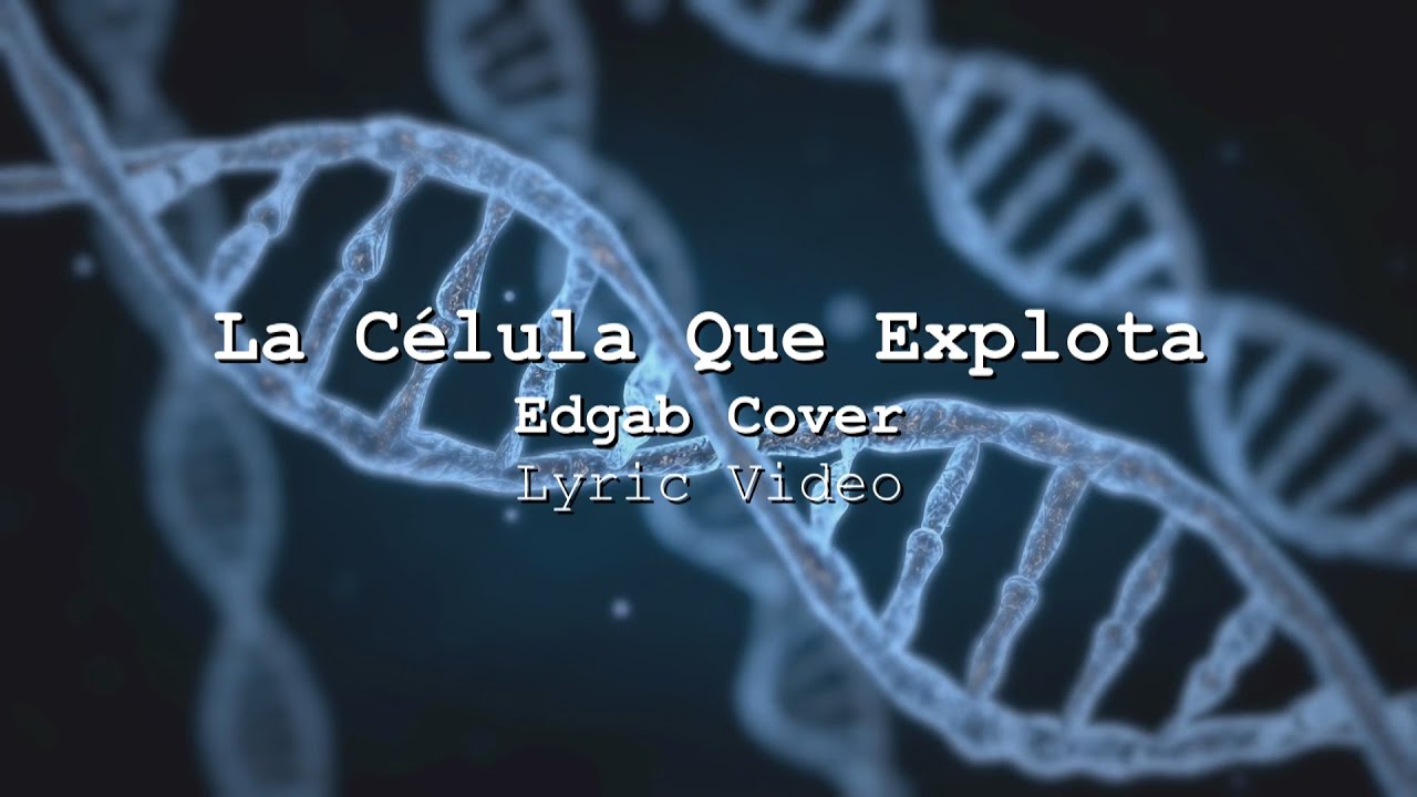 La Celula Que Explota (Cover Edgab) [Lyric Video, Mix 2024] - YouTube