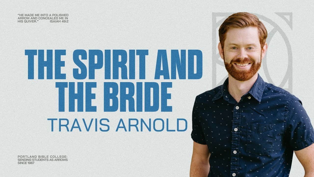 Travis Arnold "The Spirit and the Bride" - PBC Chapel - September 15, 2023 - YouTube