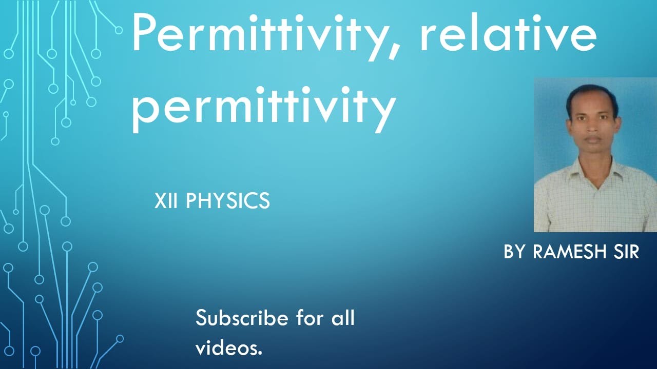 3.Permittivity, relative permittivity |12th PHYSICS | By Ramesh Sir ...