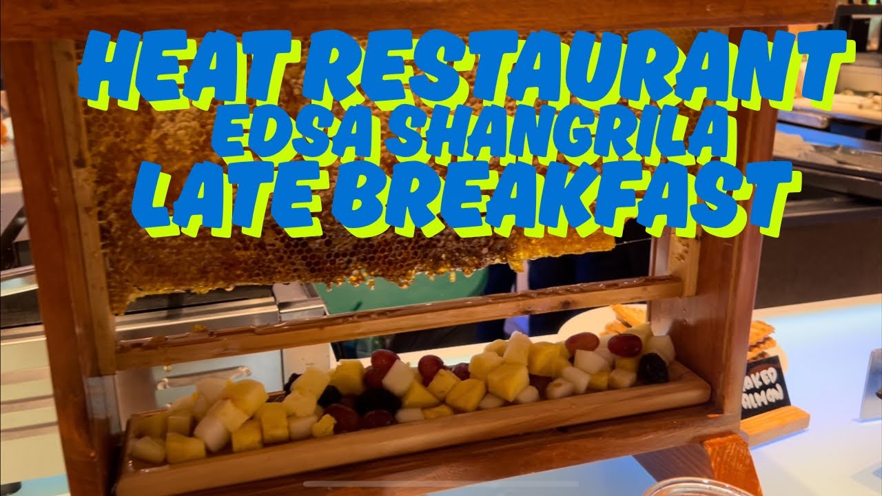 Edsa Shangrila Heat restaurant breakfast buffet pag na late ka ng punta ...