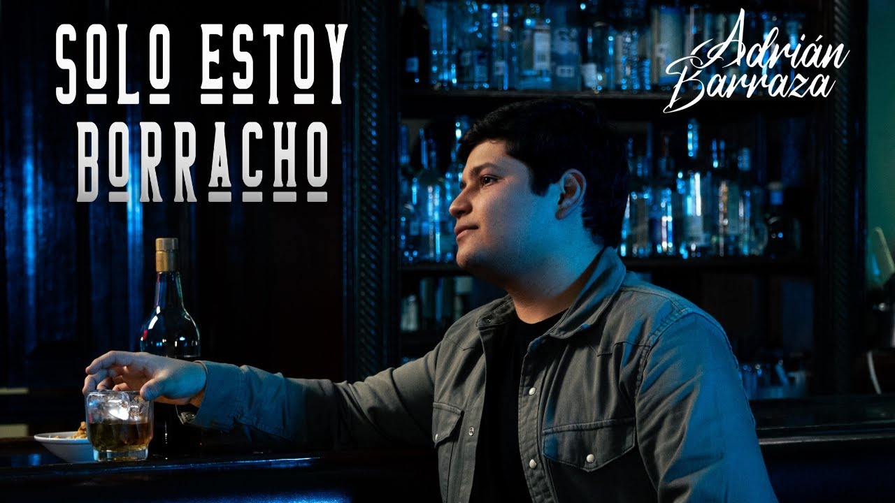 Sólo Estoy Borracho - Adrián Barraza [Video Oficial] - YouTube