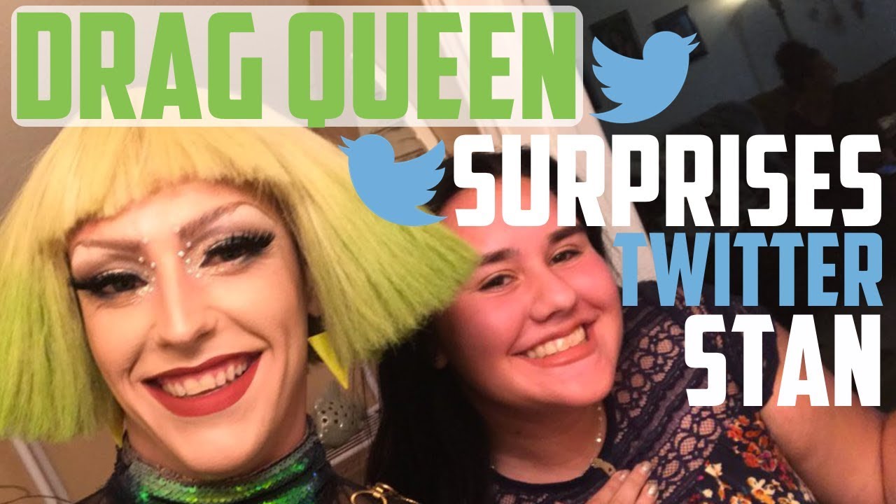 DRAG QUEEN SURPRISES TWITTER STAN - YouTube