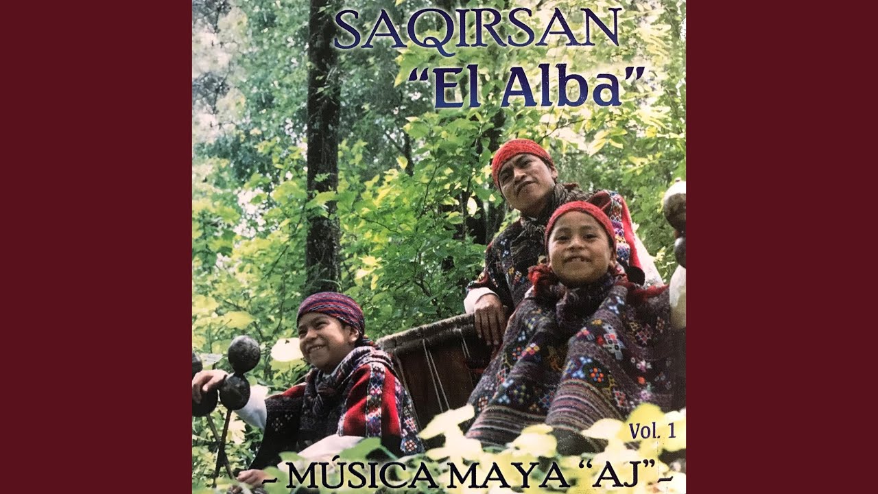 El Alba - Música Maya AJ: Song Lyrics, Music Videos & Concerts