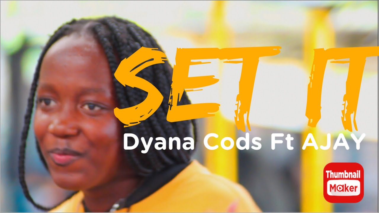 Dyana cods ft Ajay Buruklyn boyz - SET IT (OFFICIAL VIDEO) - YouTube