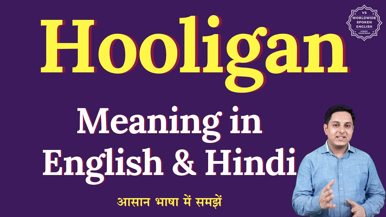 What does "Hooligan" mean? Explained meaning of "Hooligan" in English ...