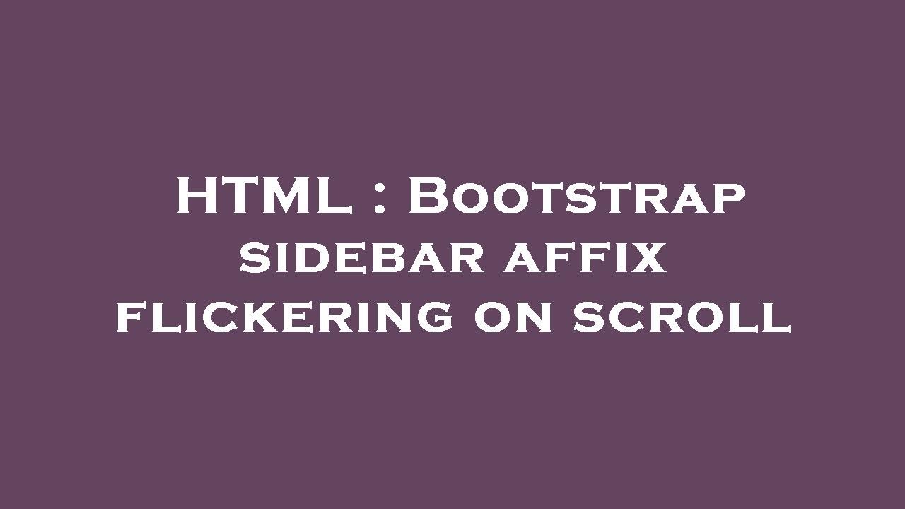 Html Bootstrap Sidebar Affix Flickering On Scroll Youtube