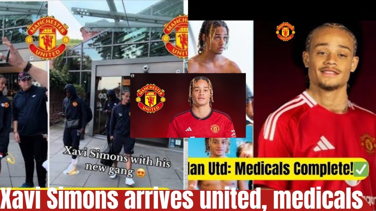 XAVI SIMONS ARRIVES: MANCHESTER UNITED'S NEWEST STAR PASSES MEDICAL ...