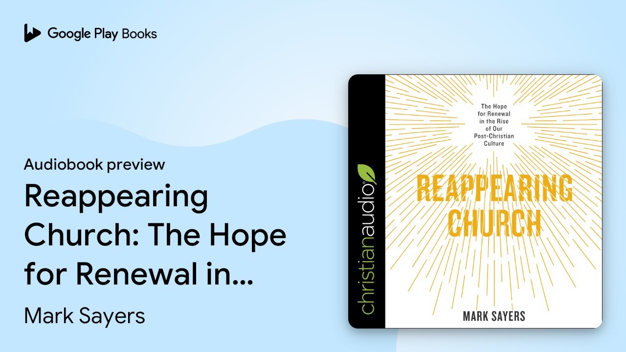 Reappearing Church: The Hope for Renewal in the… by Mark Sayers · Audiobook preview - YouTube