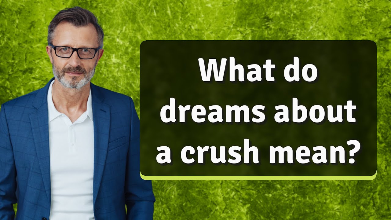 What do dreams about a crush mean? - YouTube