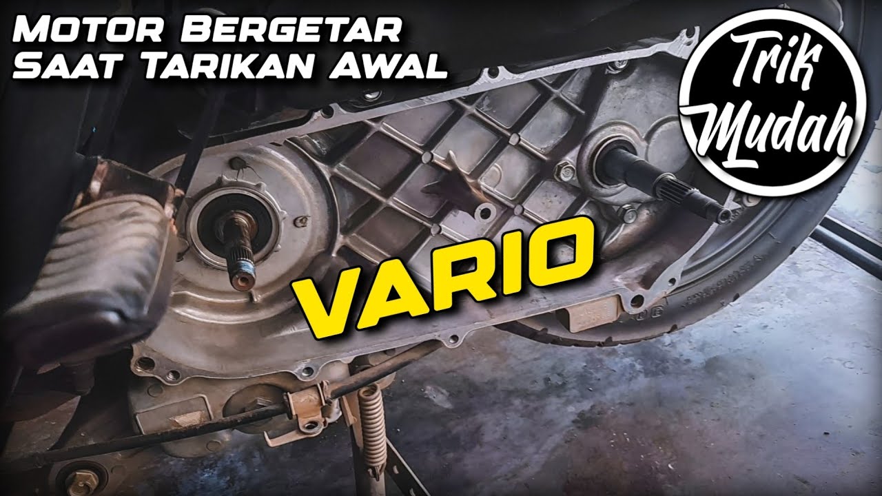 FULL TUTORIAL PERBAIKAN MOTOR BERGETAR SAAT TARIKAN AWAL || HONDA VARIO ...