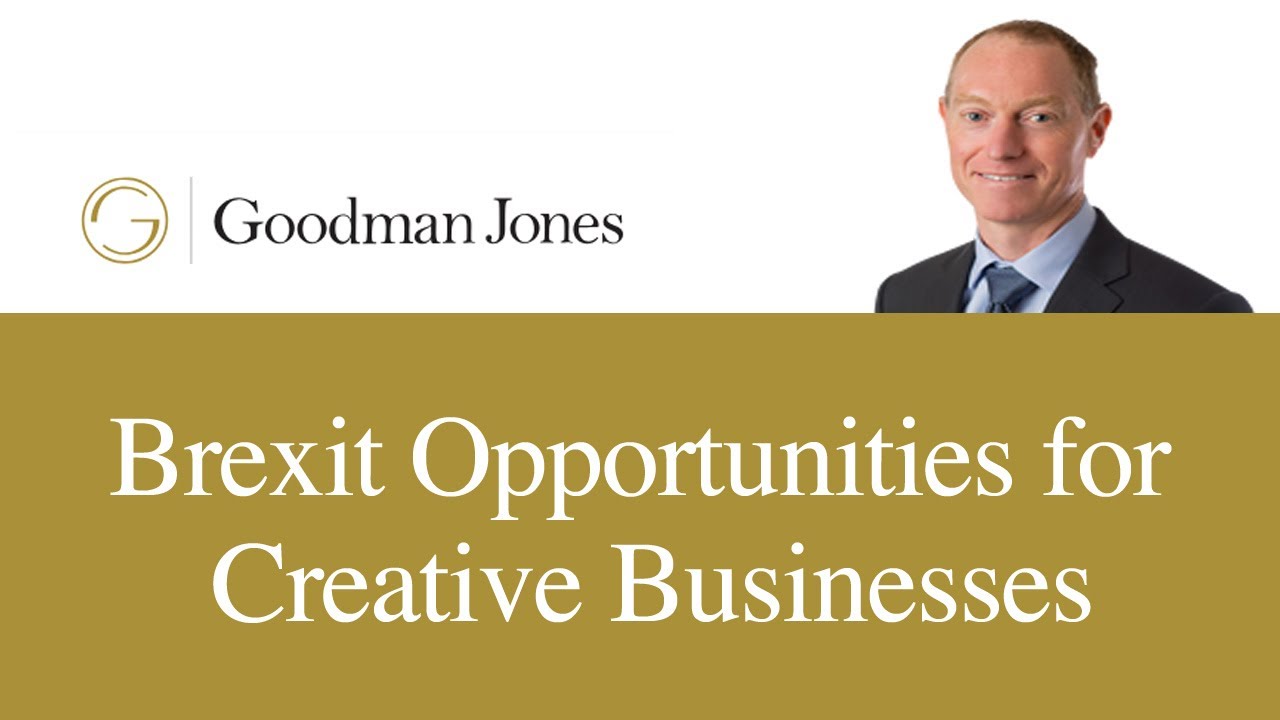 Brexit Opportunities for Creative Businesses - Goodman Jones - YouTube