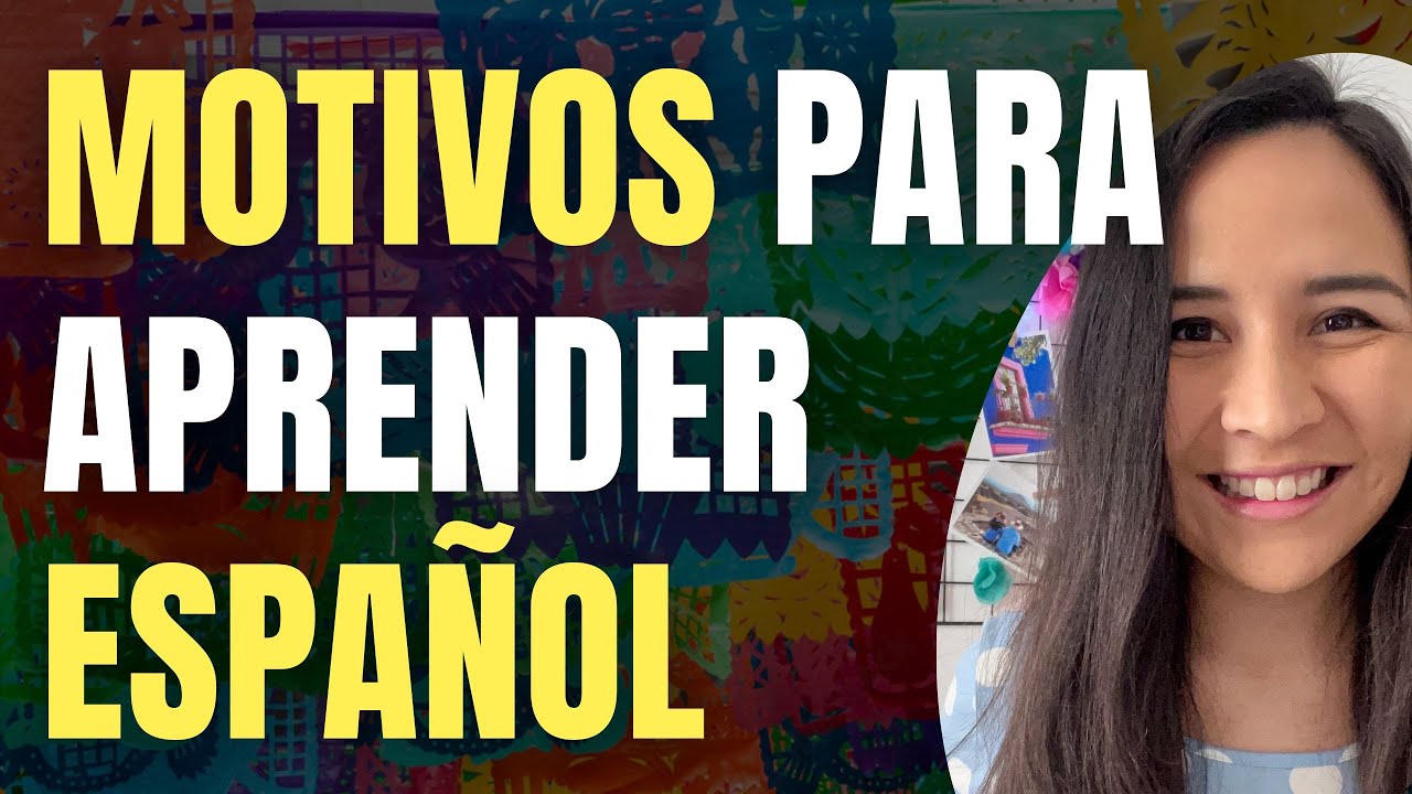 👩🏻‍🏫 MOTIVOS para APRENDER ESPAÑOL 🤩 - YouTube
