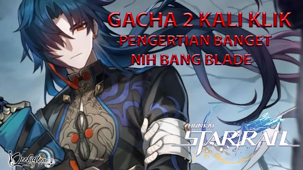 BERTEMU DI ROLL KE-18, BLADE PENGERTIAN BANGET!! - HONKAI: STAR RAIL ...