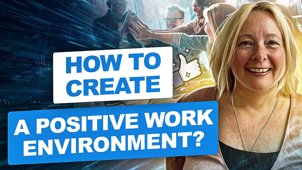 HOW TO CREATE A POSITIVE WORK ENVIRONMENT - TEAM BUILDING ACTIVITIES ...