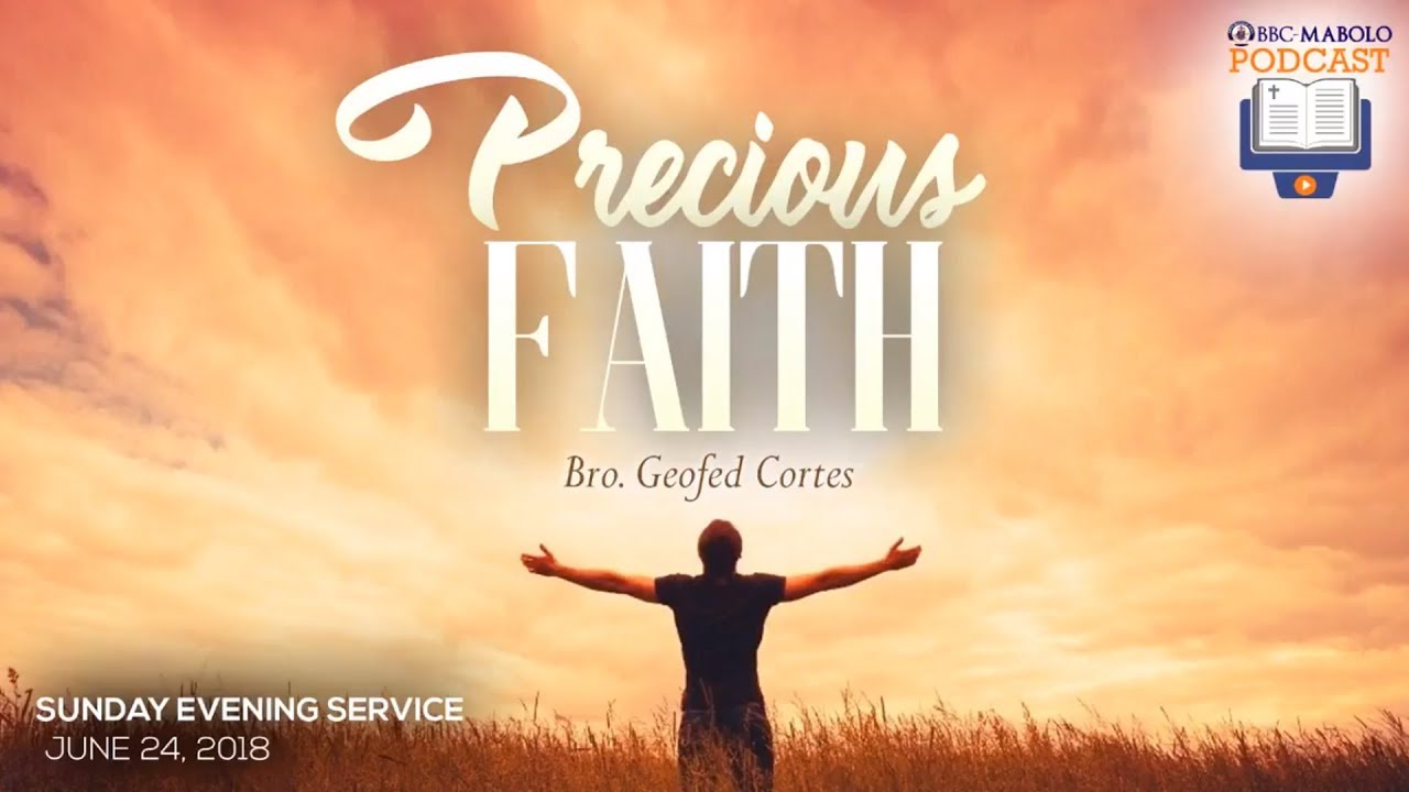 "Precious Faith" - Bro. Geofed Cortes | BBC-Mabolo Podcast - YouTube