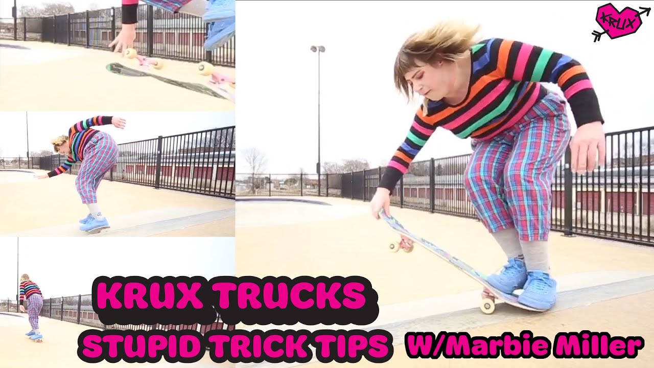 Stupid Trick Tips w/ Marbie Miller | Krux Trucks - YouTube