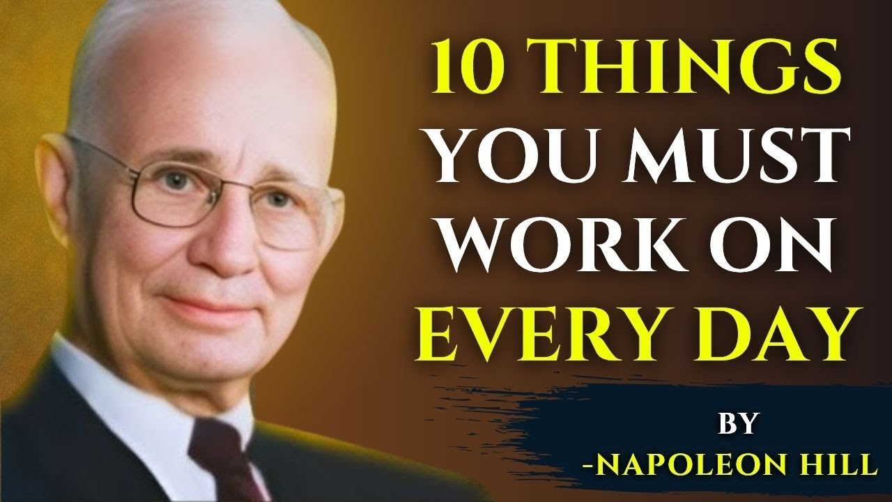 "10 Things You Must Work On Every Day" | Napoleon Hill | Powerful ...