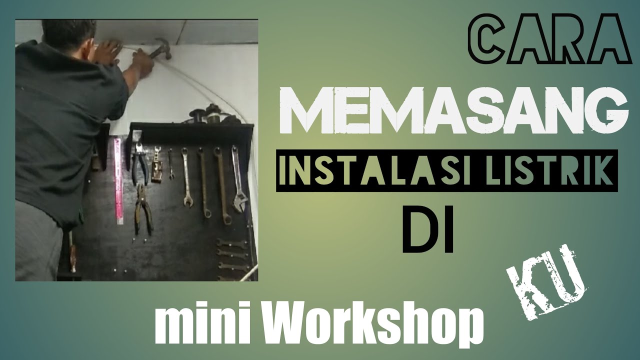 BELAJAR CARA PASANG INSTALASI LISTRIK || DI MINI WORKSHOP KU ...