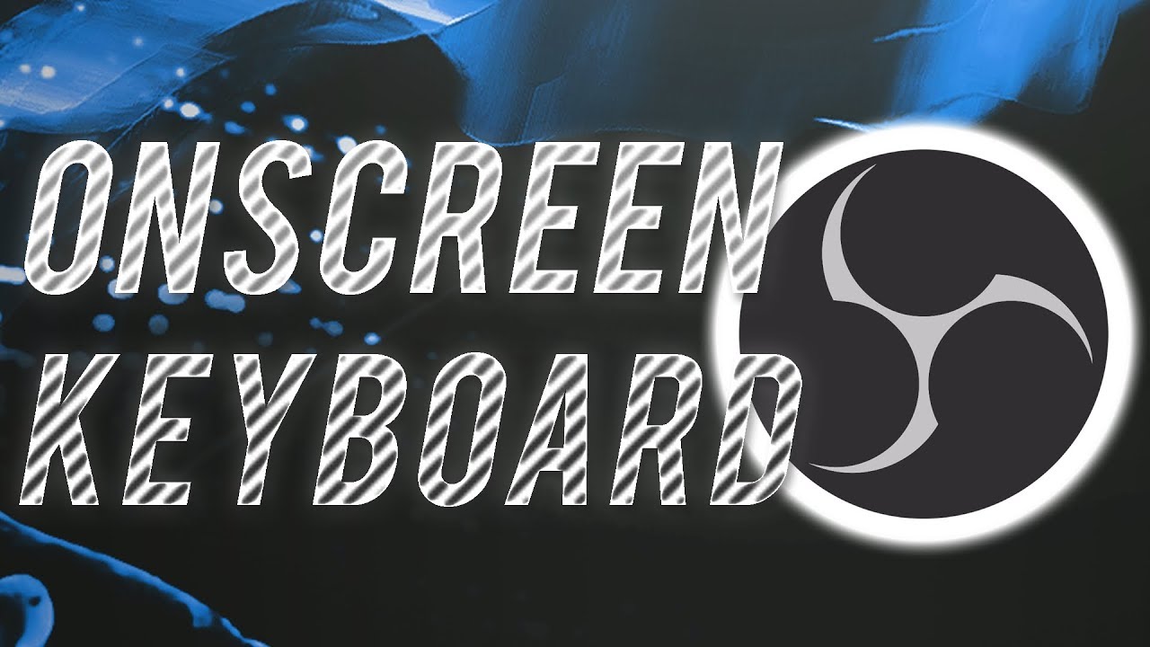 How To Setup An On Screen Keyboard With OBS - YouTube