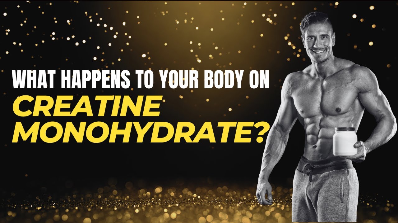 Simplifying Creatine Monohydrate: What Happens to Your Body - YouTube